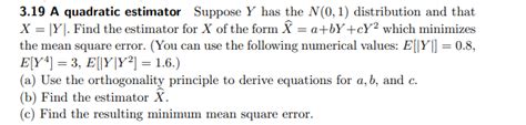 Solved 319 A Quadratic Estimator Suppose Y Has The N01