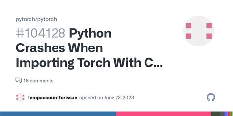 Python Crashes When Importing Torch With C Api · Issue 104128 · Pytorchpytorch · Github