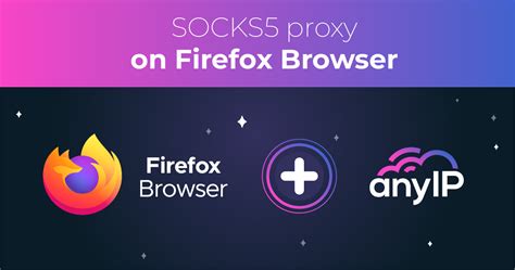 Ultimate Guide To Set Up A SOCKS Proxy In Firefox