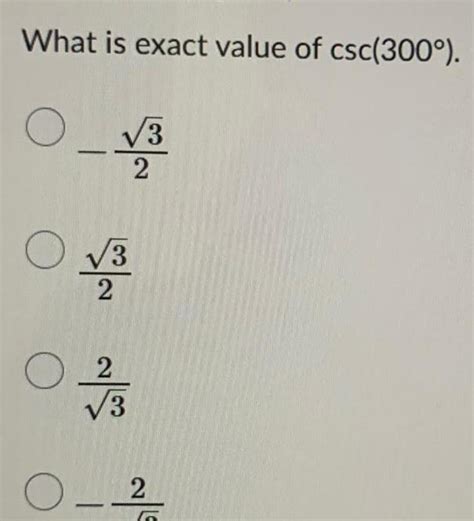 [answered] What Is Exact Value Of Csc 300 O O 3 2 3 2 O 2 01 13 3 O 2 Kunduz