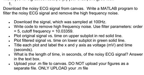 1 download the noisy ecg signal from canvas write a