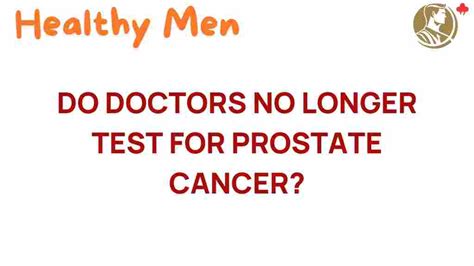 Why Are Doctors Rethinking Prostate Cancer Testing