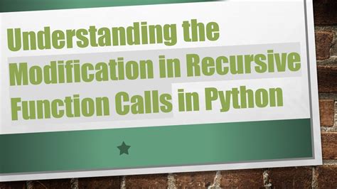 Understanding The Modification In Recursive Function Calls In Python Youtube