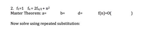 Solved Master Theorem A F N Now Solve Using Repeated Chegg