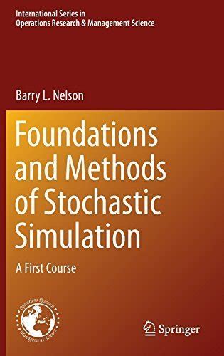 Foundations And Methods Of Stochastic Simulation A First Course International Series In