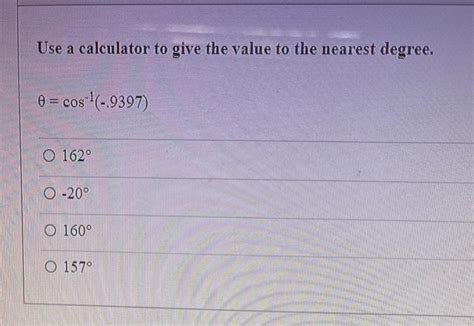 Solved Use A Calculator To Give The Value To The Nearest Chegg