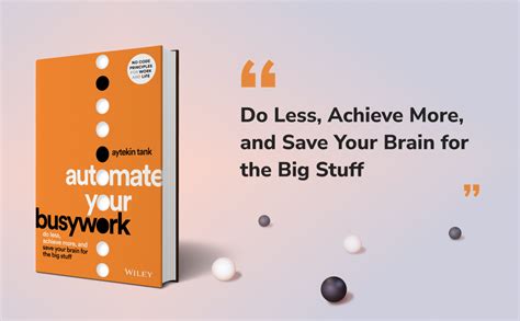 Automate Your Busywork Do Less Achieve More And Save Your Brain For The Big Stuff Tank