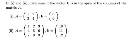 Solved In I And Ii Determine If The Vector B Is In The Chegg Com