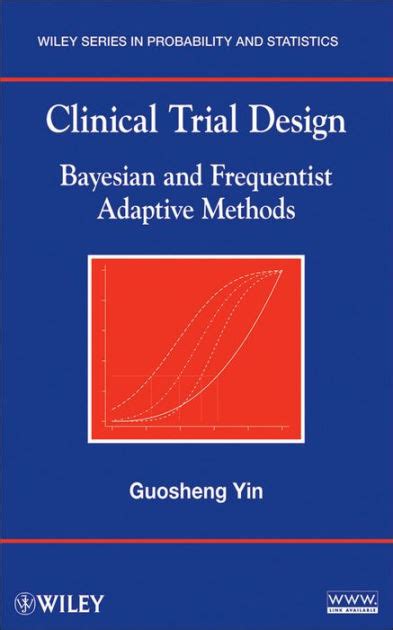 Clinical Trial Design Bayesian And Frequentist Adaptive Methods By Guosheng Yin Ebook
