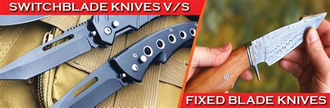 Switchblade Knives Vs Fixed Blade Knives