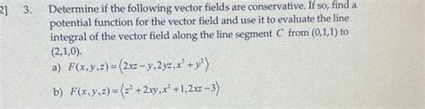Solved Determine If The Following Vector Fields Are Chegg