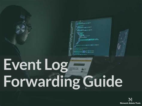 Event Log Forwarding A Detailed Guide For 2024