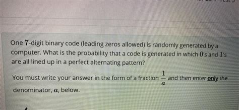 Solved One 7 Digit Binary Code Leading Zeros Allowed Is