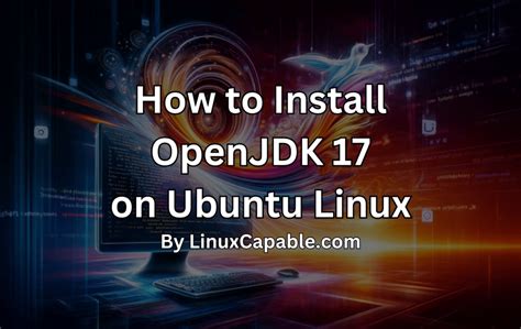 How To Install Openjdk 17 On Ubuntu 2404 2204 Or 2004 Linuxcapable