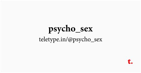 Psycho Sex — Teletype
