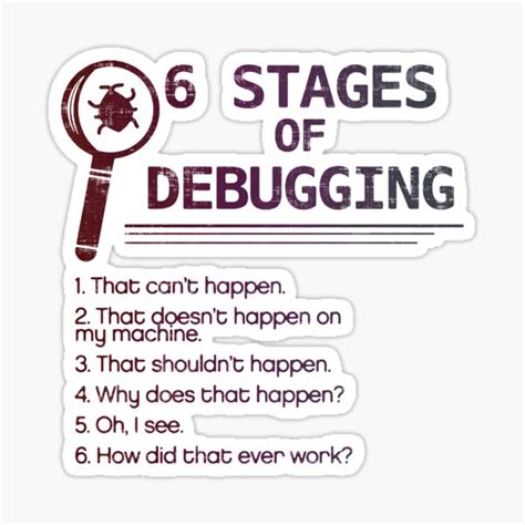 Stages Of Debugging Sticker By DisabledBlot Redbubble