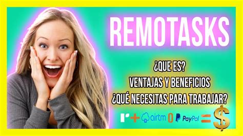 Remotasks ¿qué Es 💰¿cómo Trabajar Con Remotasks💰 Ventajas Y Beneficios💪