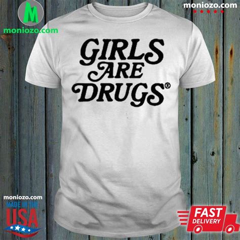 Official Girls Are Drugs T Shirt