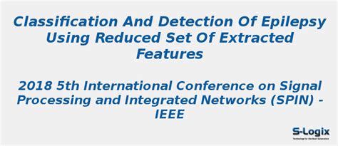 Detection Of Epilepsy Using Reduced Set Of Extracted Features S Logix