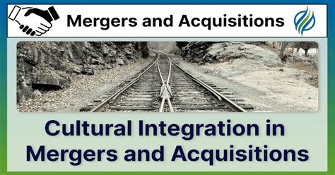 Cultural Integration In Mergers And Acquisitions
