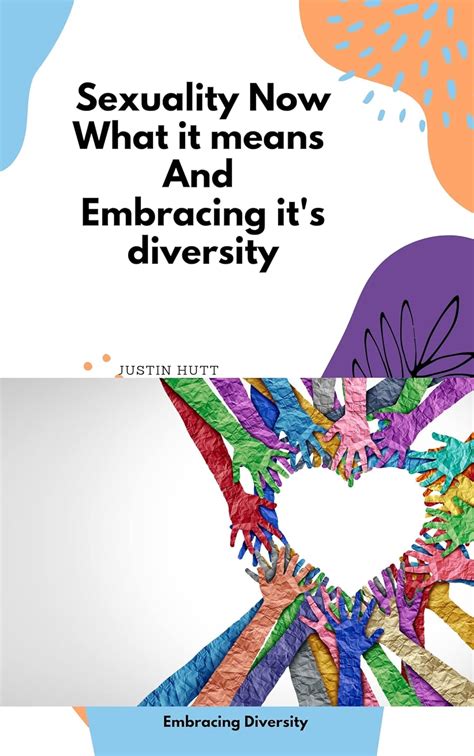 Amazon Com SEXUALITY NOW What It Means And Embracing It S Diversity EBook Hutt Justin