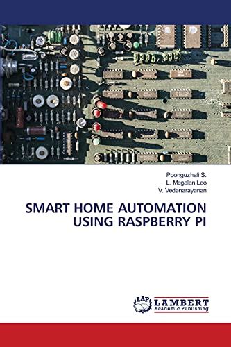 SMART HOME AUTOMATION USING RASPBERRY PI By POONGUZHALI S Goodreads