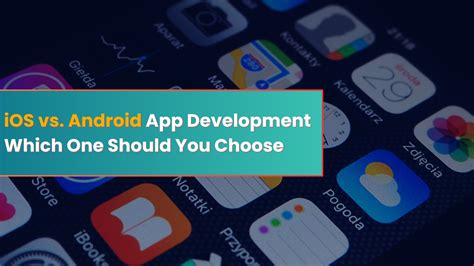 ios vs android app development which one should you choose for your