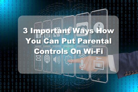 Important Ways How You Can Put Parental Controls On Wi Fi