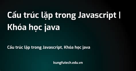 Cấu Trúc Lặp Trong Javascript Khóa Học Java