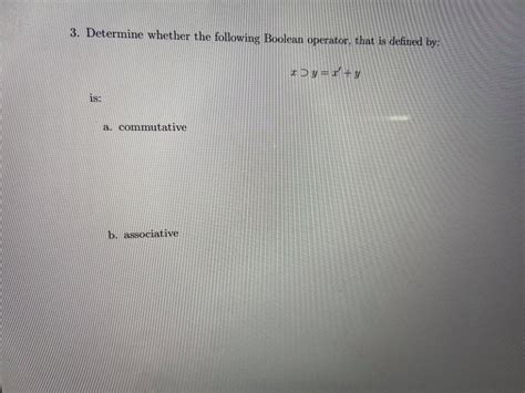 Solved 3 Determine Whether The Following Boolean Operator