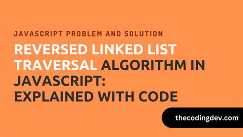 Reversed Linked List Traversal Algorithm In Javascript Explained With Code