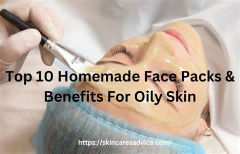 Top Homemade Face Packs And Benefits Oily Skin Skincareadvice