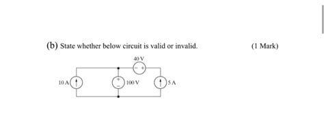 solved b state whether below circuit is valid or invalid