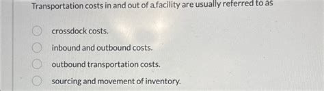 Solved Transportation Costs In And Out Of Afacility Are