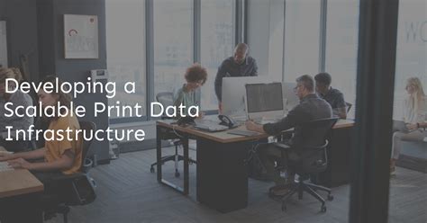 Developing A Scalable Print Data Infrastructure