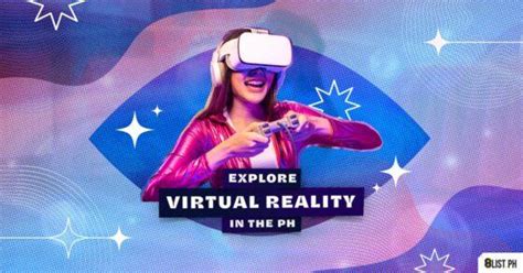 Virtual Reality Where To Experience Vr In The Ph 8listph