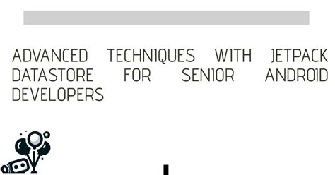 Advanced Techniques With Jetpack Datastore For Senior Android Developers By Sandeep Kella Medium