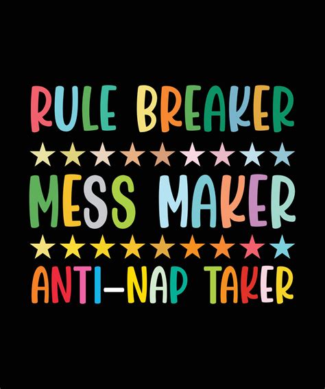 RULE BREAKER MESS MAKER ANTI NAP TAKER T SHIRT DESIGN Vector Art At Vecteezy