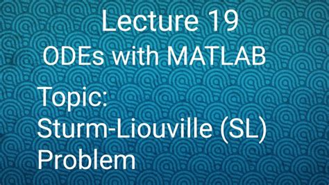 Sturm Liouville Problem Lecture 19 Odes With Matlab Youtube