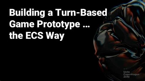 Building A Turn Based Game Prototype Using Ecs Unite Copenhagen 2019
