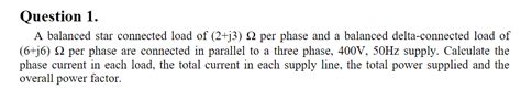 Solved Question 1 A Balanced Star Connected Load Of 2 J3