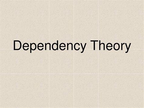 Ppt Dependency Theory Powerpoint Presentation Free Download Id1272170