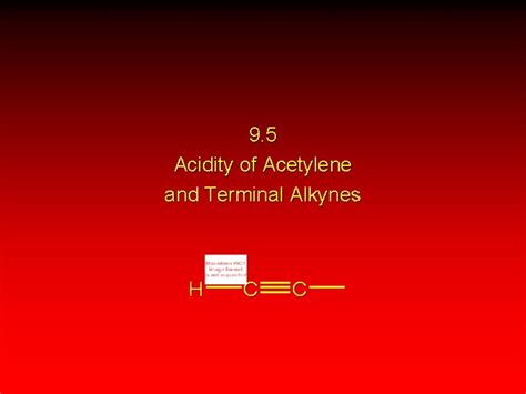 9 5 Acidity Of Acetylene And Terminal Alkynes