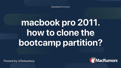 macbook pro 2011 how to clone the bootcamp partition macrumors forums