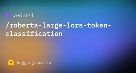 Szerintedroberta Large Lora Token Classification · Hugging Face