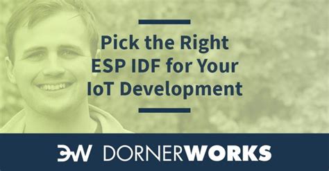 Select The Right ESP IoT Development Framework Version Before Developing Your Connected Products