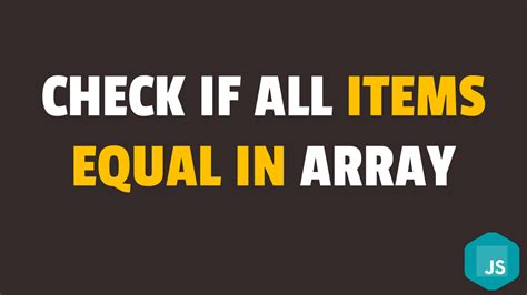 How To Check If All Values In An Array Are Equal In Javascript