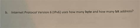 Solved B ﻿internet Protocol Version 6 Ipv6 ﻿uses How Many