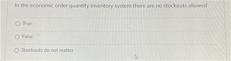 Solved In The Economic Order Quantity Inventory System There