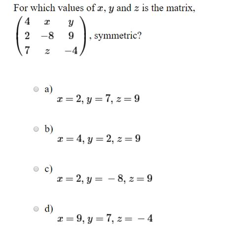Solved For Which Values Of X Y And Z Is The Matrix Ac Chegg Com